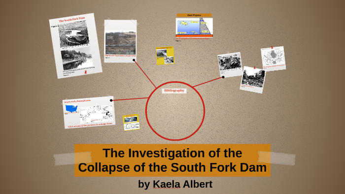 The Collapse of the South Fork Dam by Kaela Albert on Prezi