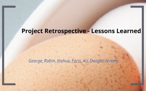 Project Retrospective - Lessons Learned by on Prezi