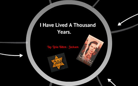 I Have Lived A Thousand Years. by Reed Harper on Prezi