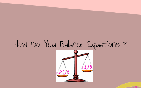 How To Balance Equations! by Taquanna Walton on Prezi