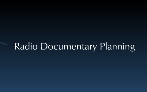 Radio Documentary Scripts by Brian Vaughan on Prezi