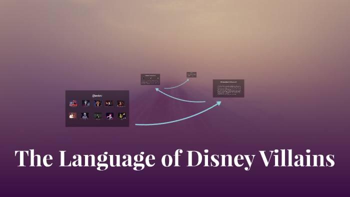 The Language of Disney Villains by Monica Kilburg on Prezi