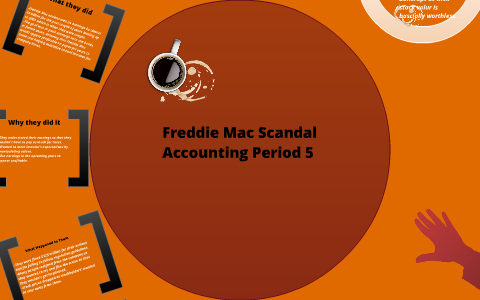 Freddie Mac Scandal By Thomas Grape On Prezi