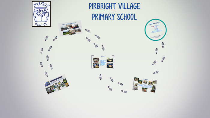PIRBRIGHT VILLAGE PRIMARY SCHOOL by Michelle Benneyworth on Prezi