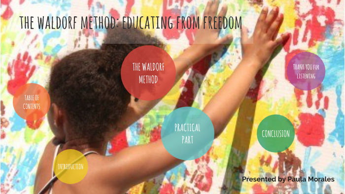 the waldorf method: educating from freedom by Paula Morales on Prezi