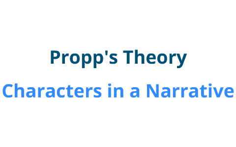 Propp's Theories on Characters by Lauren White on Prezi