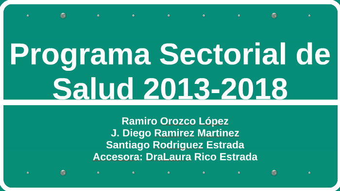 Programa Sectorial De Salud 2013 2018 By Ramiro Orozco On Prezi