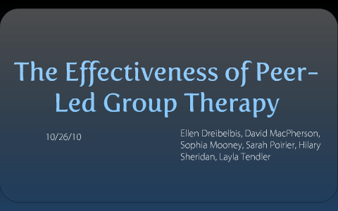 The Effectiveness of Peer-Led Group Therapy by Sophia Mooney on Prezi