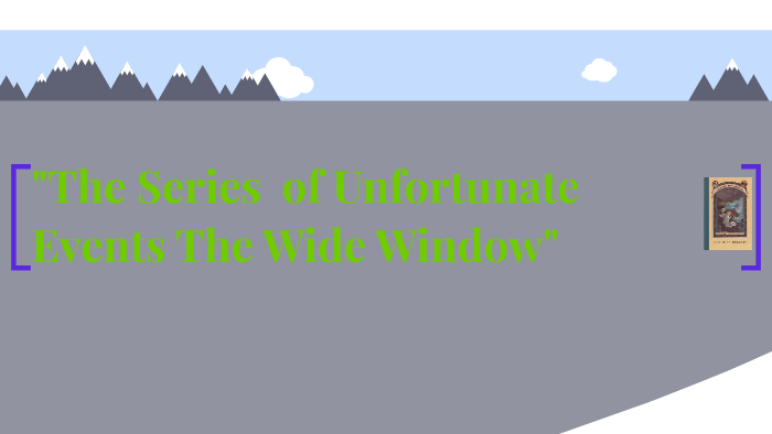 The Series Of Unfortunate Events: The Wide Window by Azfar Mohamed on Prezi