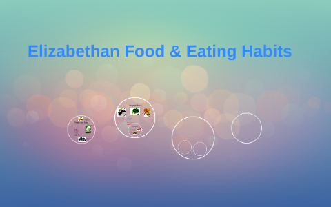 Elizabethan food & Eating Habits by keshaun clark on Prezi