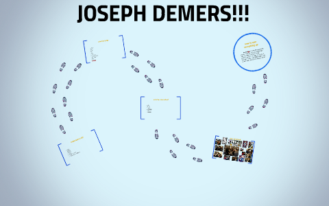 JOSEPH DEMERS!!! by Amaci DeMers on Prezi