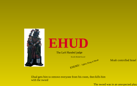 Ehud: The Left-handed Judge by Sebastian Thomas on Prezi