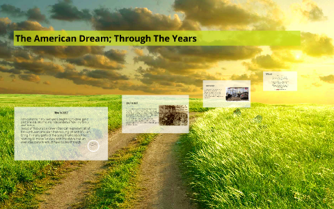 The American Dream; Through The Years by dvon Lopez on Prezi