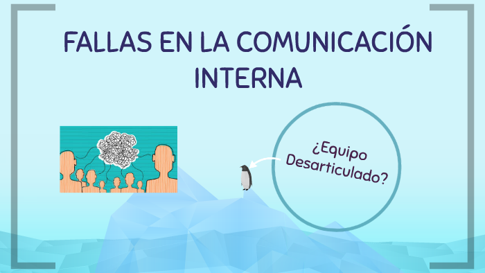 FALLAS EN LA COMUNICACIÓN INTERNA by Daniela Restrepo Morales on Prezi
