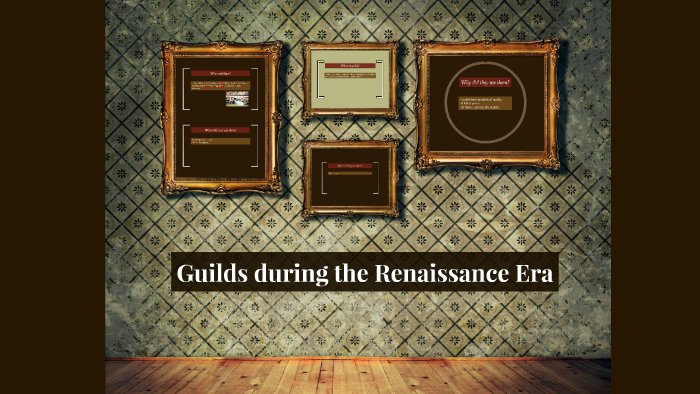Guilds during the Renaissance Era by Jamie Hoover on Prezi