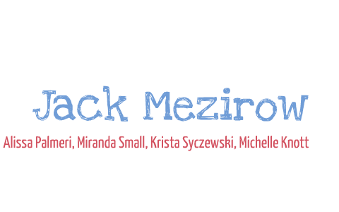 Jack Mezirow by Michelle Knott on Prezi