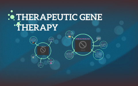 THERAPEUTIC GENE THERAPY by amy whyte on Prezi