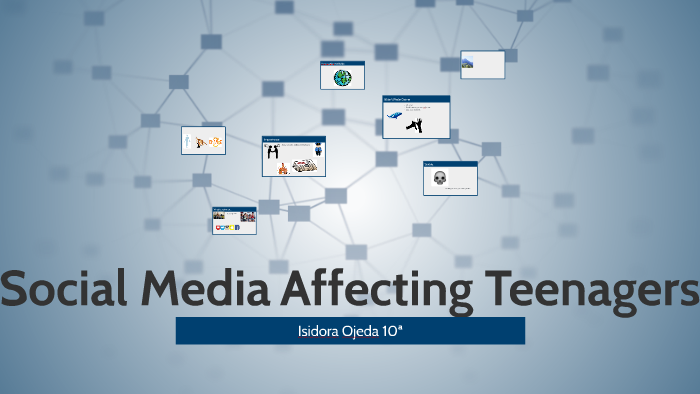 Social Media Affecting Teenagers by isi ojeda on Prezi