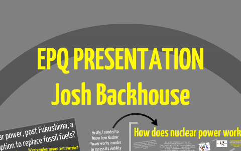 EPQ Presentation - Nuclear Power by Emily Davies on Prezi