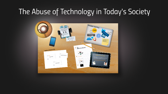 The Abuse of Technology in Today's Society by maggie che on Prezi