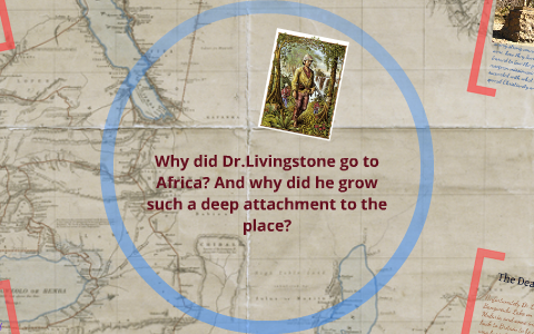 Why did Dr.Livingstone go to Africa? And why did he grow such a deep ...