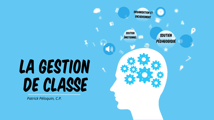 La gestion de classe by Patrick Péloquin on Prezi