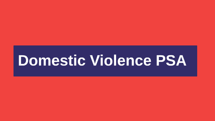 Domestic Violence PSA by alisha case on Prezi