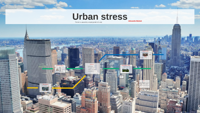 Urban stress by Ola Woz on Prezi