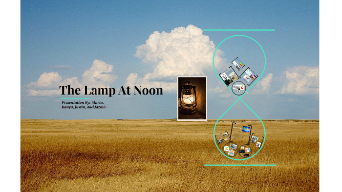 The Lamp At Noon by Maria H on Prezi