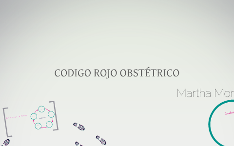 CODIGO ROJO OBSTÉTRICO by martha beatriz mora castro on Prezi