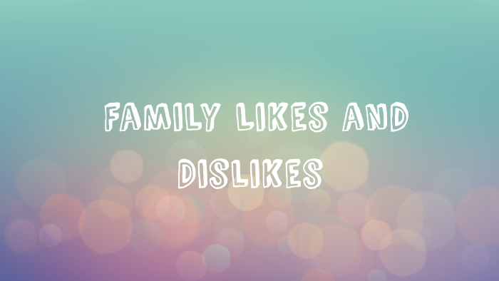 Assignment: 03.07 Family Likes and Dislikes Writing Assignme by Thalia ...