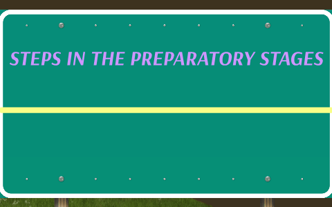 STEPS IN THE PREPARATORY STAGES by Amy Rose Isaguirre on Prezi