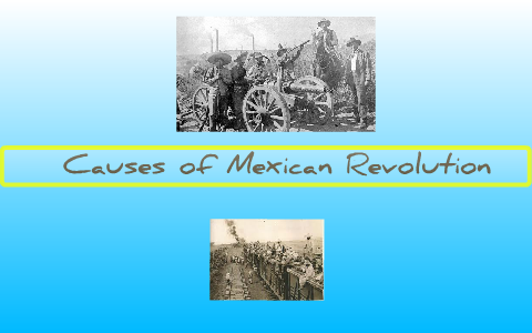 Causes of Mexican Revolution by Jacqueline Calzadillas on Prezi