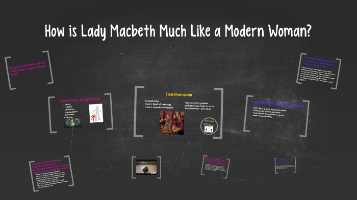 How is Lady Macbeth Much Like a Modern Woman? by Taylor Jeffreys on Prezi