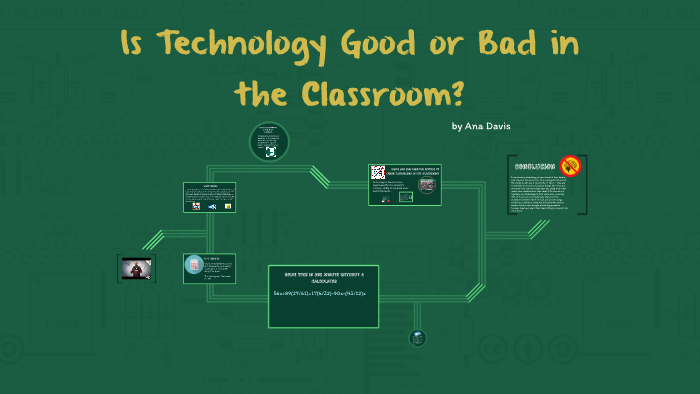Is Technology Good or Bad in the Classroom? by Ana Davis on Prezi