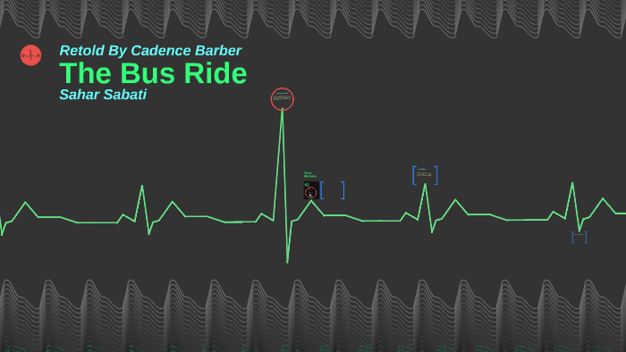 The Bus Ride by Cadence Barber on Prezi