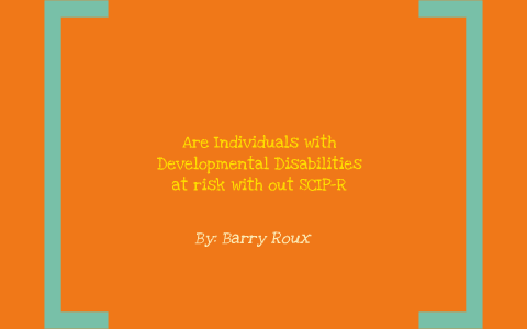 Are Individuals with Developmental Disabilities at risk with out SCIP-R ...