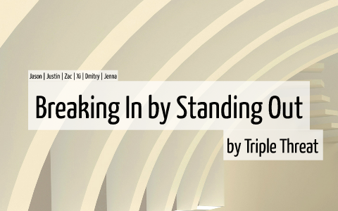 Breaking In by Standing Out by Justin Mazzola on Prezi
