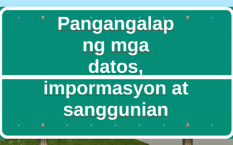 Pangangalap ng mga datos, impormasyon at sanggunian by Generoso Tiamzon ...