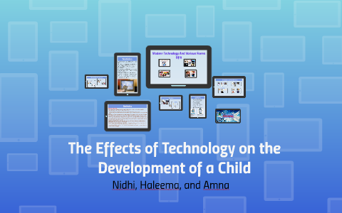 The Effects of Technology on the Development of a Child by Haleema ...