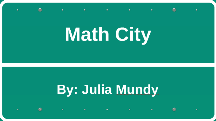 Math City by Julia Mundy on Prezi