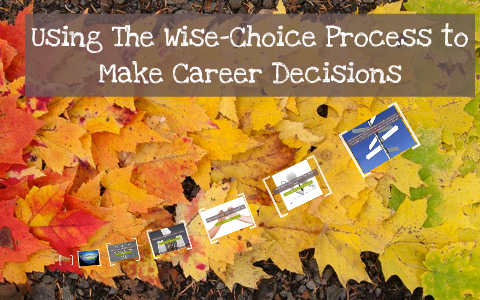 wise choice process by Joselyn Gonzalez on Prezi
