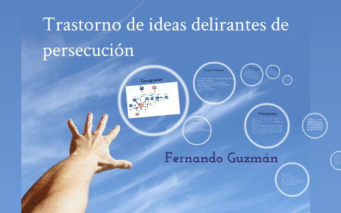 trastorno de ideas delirantes by fernando guzman bastias on Prezi