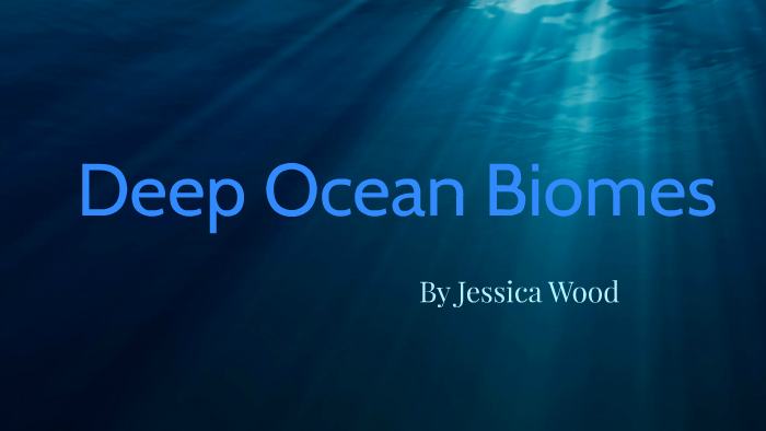 Deep Sea Biomes by Jessica Wood on Prezi