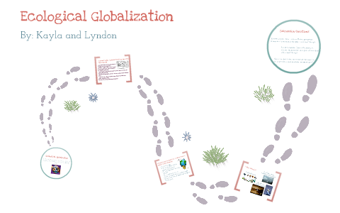 Ecological Globalization by kayla smith on Prezi