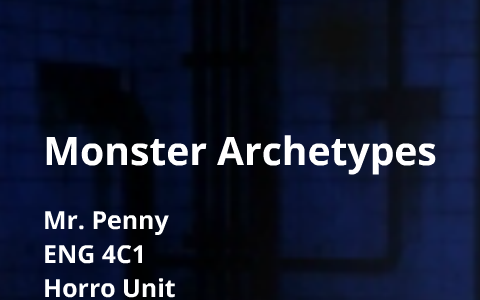 Monster Archetypes by Bill Penny on Prezi