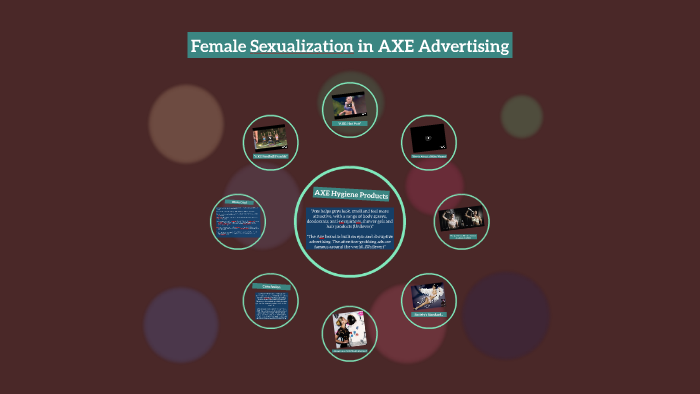 Female Sexualization in AXE Advertising by Daria Smith on Prezi