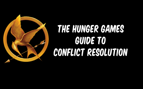 The Hunger Games Guide to Conflict Resolution by Lindsay Bailey on Prezi