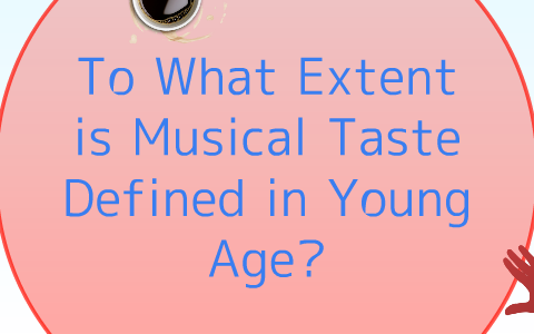 To What Extent is Musical Taste Determined in Young Age? by Vijay ...