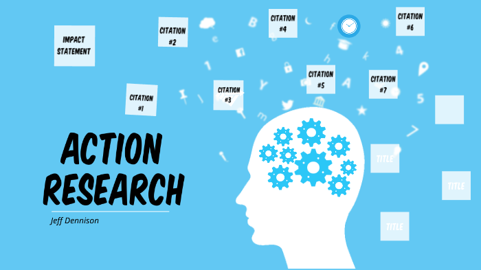 ACTION RESEARCH by Jeffrey Dennison on Prezi